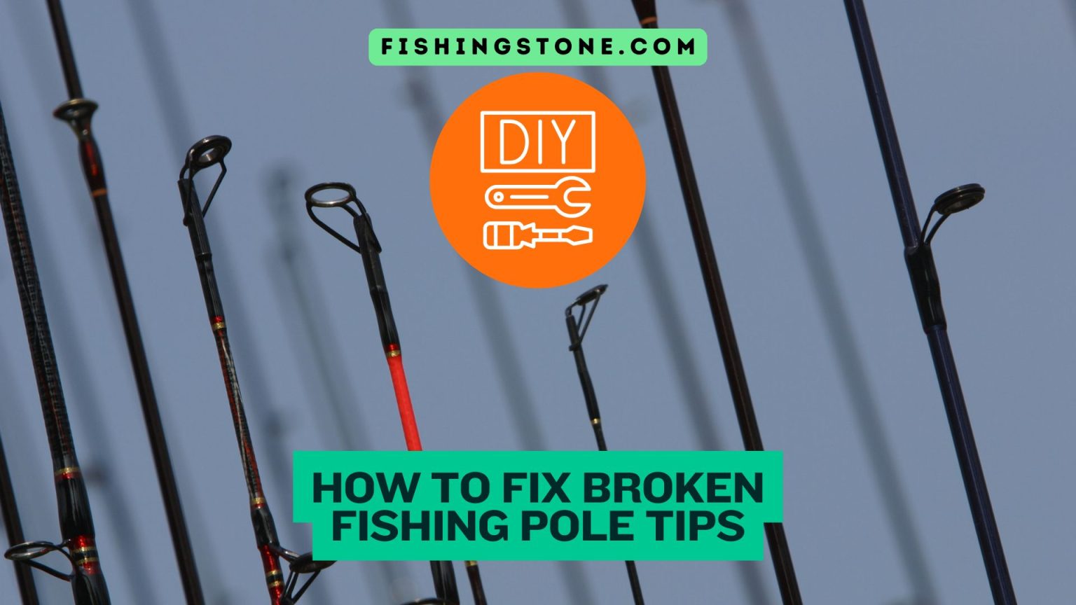Fix Broken Fishing Pole Tip Guide to Repairing Your Rod