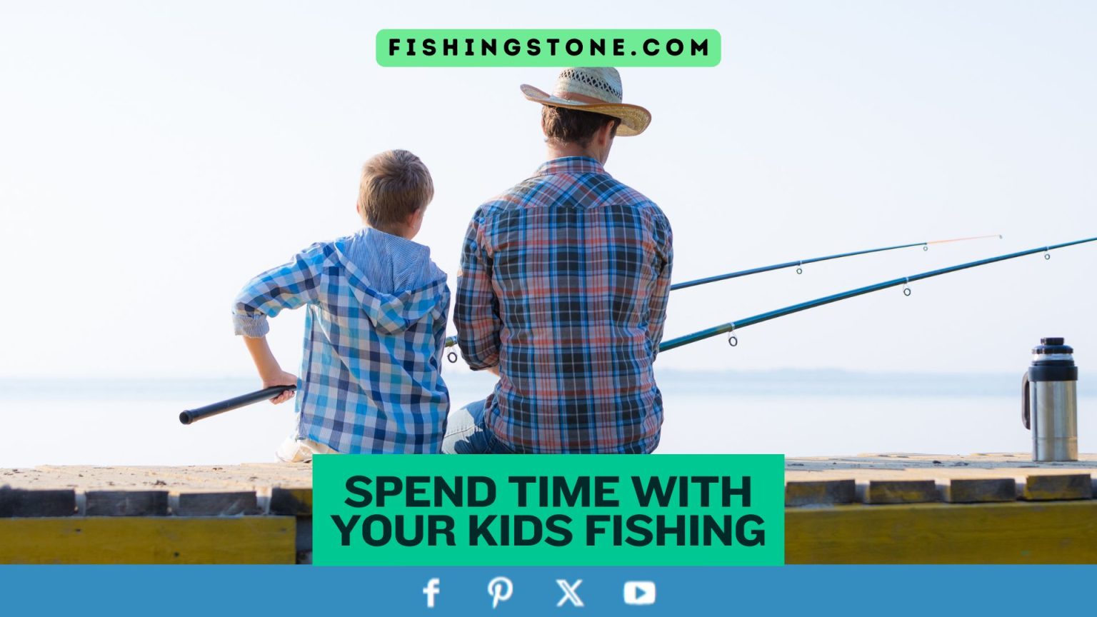 Spend Time With Your Kids Fishing Guide to Create Memories