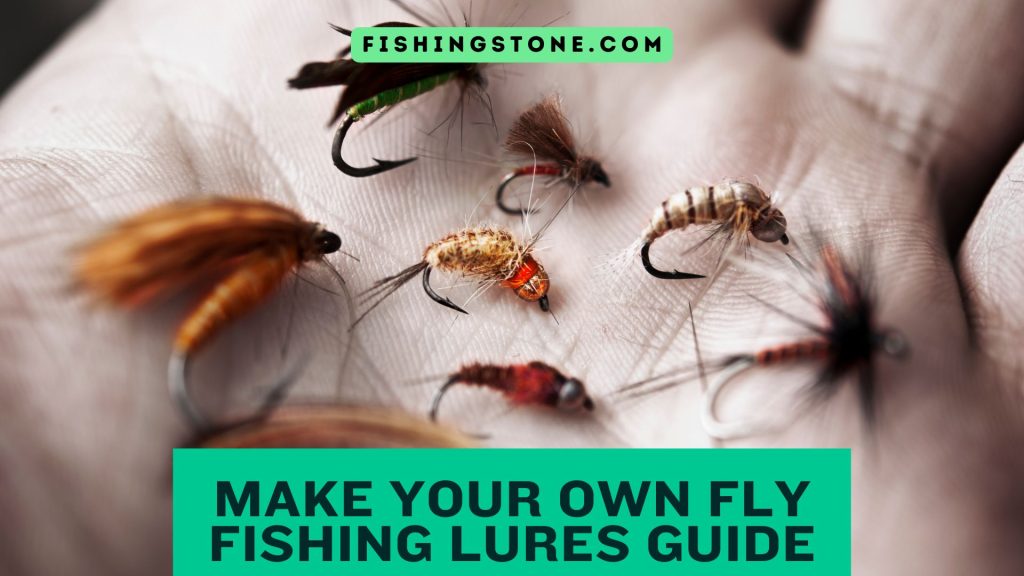 Make Your Own Fly Fishing Lures Guide Fishing Stone